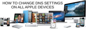 How To Change The DNS Settings On Your Device